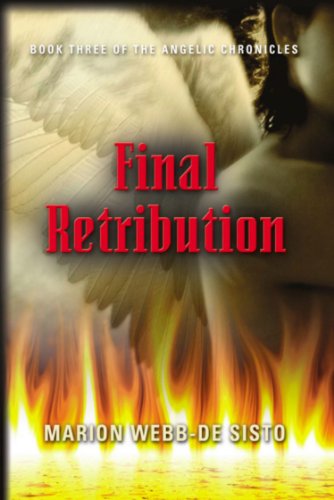 FINAL RETRIBUTION: Book Three of the Angelic Chronicles by Marion Webb ...