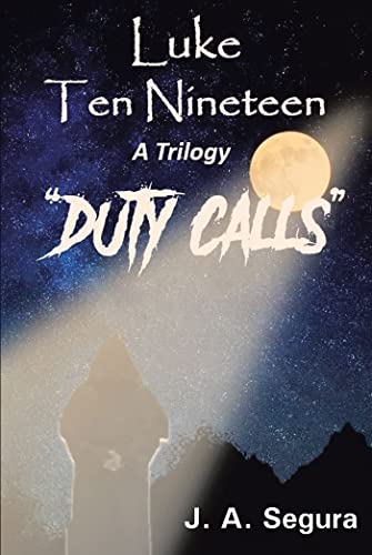Luke Ten Nineteen: Duty Calls by J. A. Segura | Goodreads