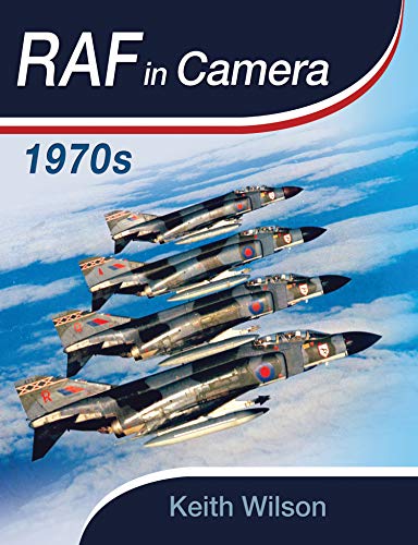 RAF In Camera: 1970s by Keith Wilson | Goodreads