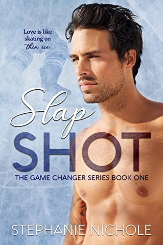 Slap Shot (The Game Changer Series Book 1) by Stephanie Nichole | Goodreads