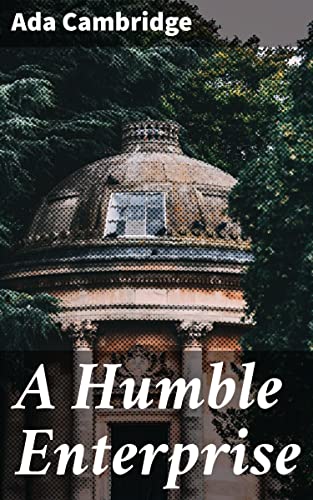 A Humble Enterprise: Exploring social class and female agency in 19th ...