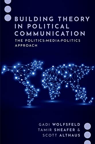 Building Theory in Political Communication: The Politics-Media-Politics ...
