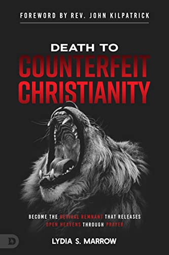 Death to Counterfeit Christianity: Become the Revival Remnant that ...