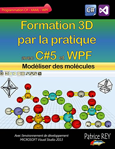 Formation 3D par la pratique avec C#5 et WPF: Modeliser des molecules ...