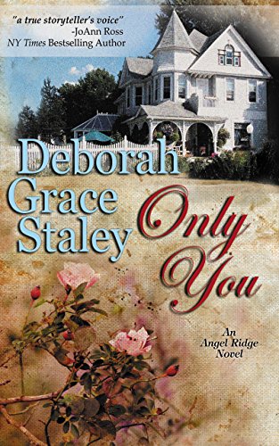 Only You (the Angel Ridge Series: 1) by Deborah Grace Staley | Goodreads