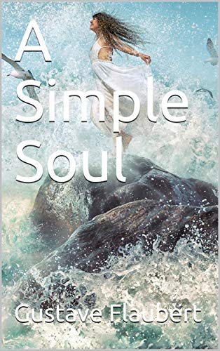 A Simple Soul by Gustave Flaubert | Goodreads
