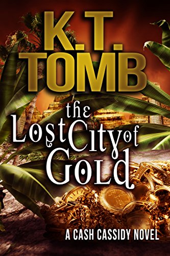 The Lost City of Gold (Cash Cassidy Book 3) by K.T. Tomb | Goodreads