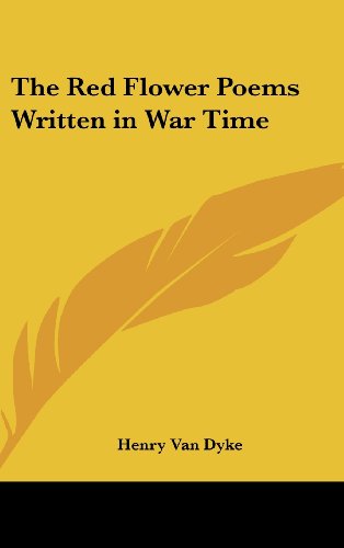 The Red Flower Poems Written in War Time by Henry Van Dyke | Goodreads