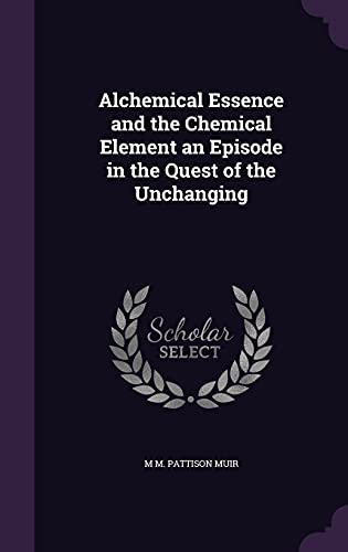 Alchemical Essence and the Chemical Element an Episode in the Quest of ...