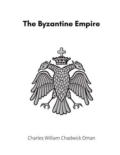 The Byzantine Empire by Charles Oman | Goodreads