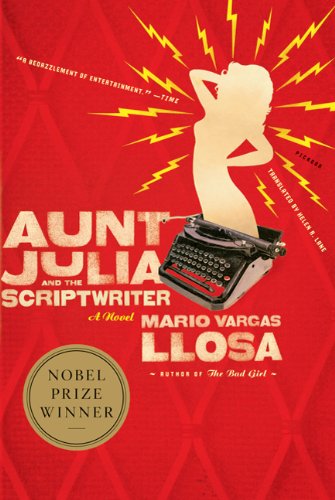 Aunt Julia and the Scriptwriter: A Novel by Mario Vargas Llosa | Goodreads