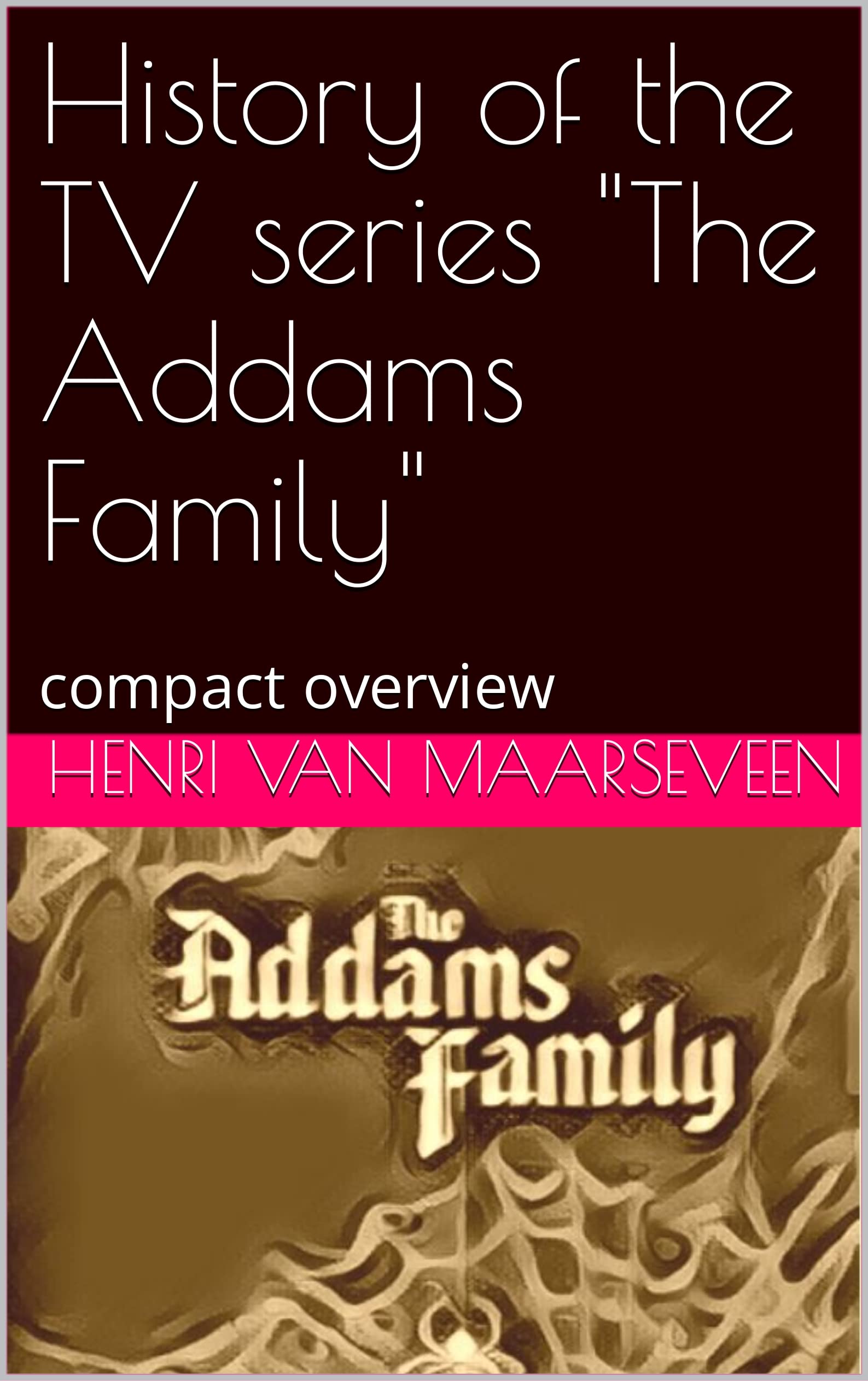 History of the TV series "The Addams Family" : compact overview by ...