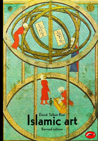 Islamic Art (World of Art) by David Talbot Rice | Goodreads