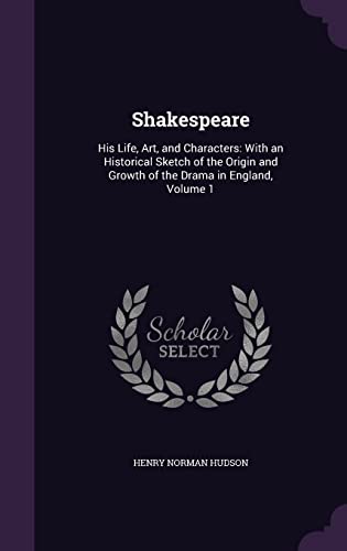Shakespeare: His Life, Art, and Characters: With an Historical Sketch ...