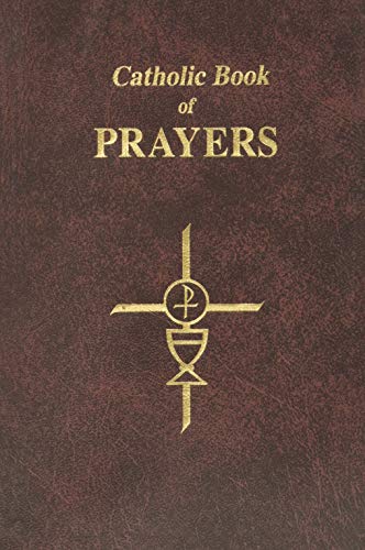 Catholic Book of Prayers: Popular Catholic Prayers Arranged for Everyday Use by Maurus ...