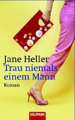 Trau niemals einem Mann by Jane Heller | Goodreads