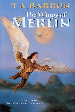 The Wings of Merlin (Lost Years of Merlin, Bk 5) by T.A. Barron | Goodreads