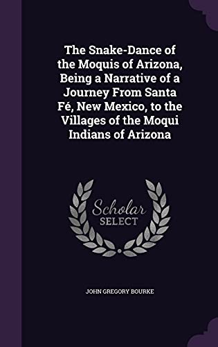 The Snake-Dance of the Moquis of Arizona, Being a Narrative of a ...