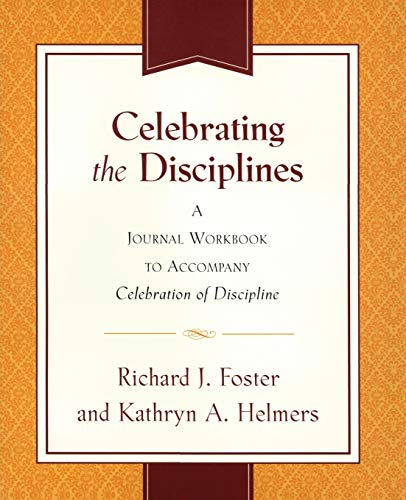 Celebrating the Disciplines: A Workbook Journal to Accompany ...