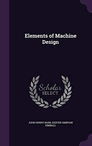Elements of Machine Design by John Henry Barr | Goodreads