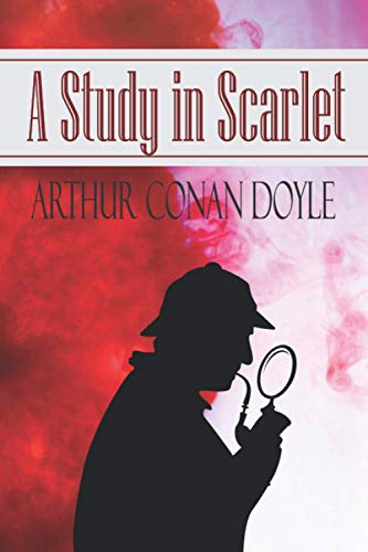 A Study in Scarlet: The Classic 1887 Sherlock Holmes Detective Novel by ...