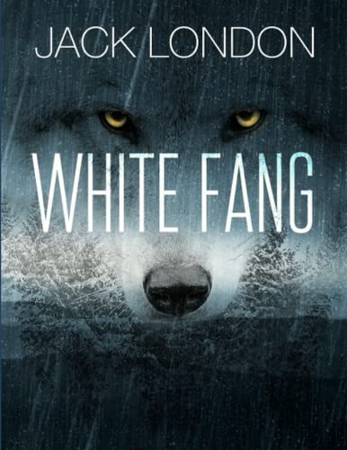 White Fang: Large print A new and premium version of Jack London's ...