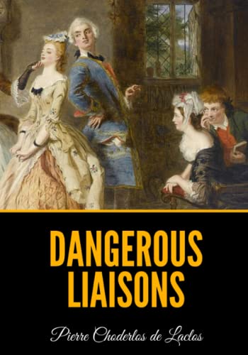 Dangerous Liaisons by Pierre Choderlos de Laclos | Goodreads