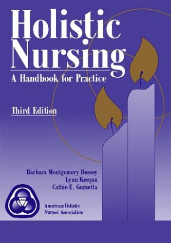 Holistic Nursing: A Handbook for Practice, Third Edition by Barbara ...