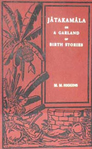 Jatakamala, Or, a Garland of Birth Stories by Musaeus M. Higgins ...