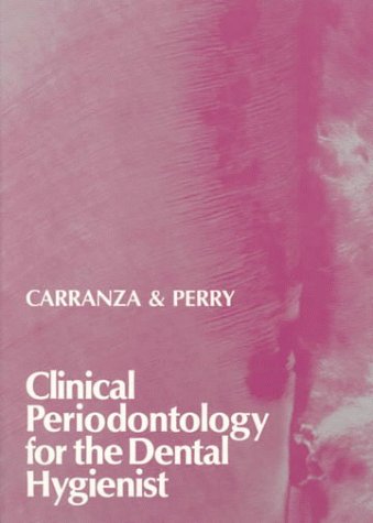 Clinical Periodontology for the Dental Hygienist by Fermin A. Carranza ...
