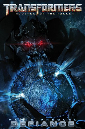 Transformers: Revenge of the Fallen Movie Prequel - Defiance by Chris ...