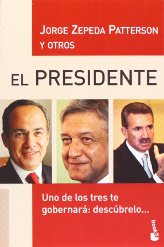 El Presidente (Spanish Edition) by Jorge Zepeda Patterson | Goodreads