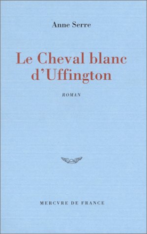 Le Cheval blanc d'Uffington by Anne Serre | Goodreads
