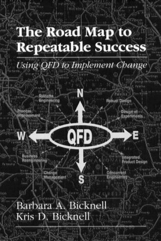 The Road Map to Repeatable Success: Using QFD to Implement Change by ...