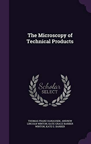 The Microscopy of Technical Products by Thomas Franz Hanausek | Goodreads