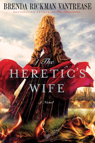 The Heretic's Wife: A Novel by Brenda Rickman Vantrease | Goodreads