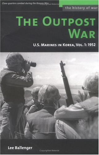 The Outpost War: The U.S. Marine Corps in Korea — Volume I: 1952 ...