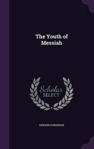 The Youth of Messiah by Edward Farquhar | Goodreads