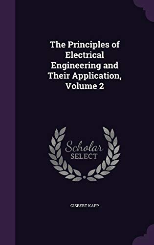 The Principles of Electrical Engineering and Their Application, Volume ...