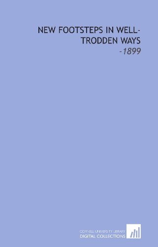 New Footsteps in Well-Trodden Ways: -1899 by Katherine Eleanor Conway ...