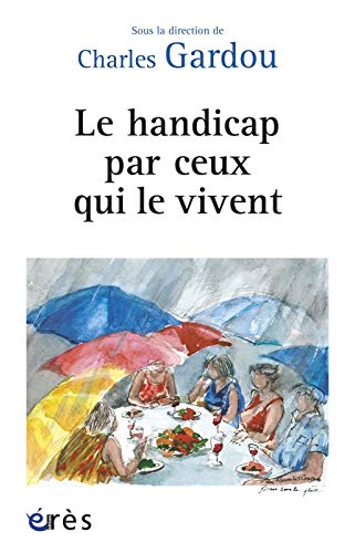 Le handicap par ceux qui le vivent by Charles GARDOU | Goodreads