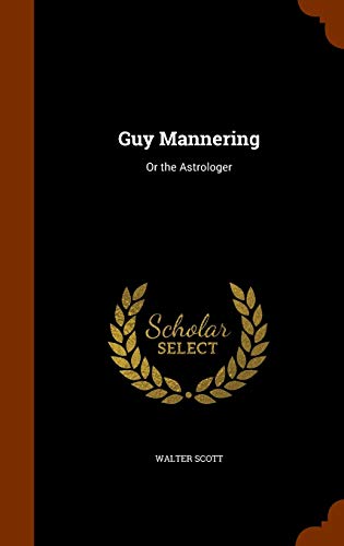 Guy Mannering: Or the Astrologer by Walter Scott | Goodreads