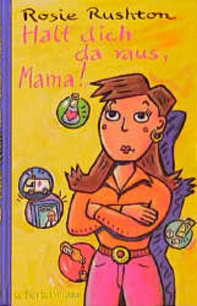 Halt dich da raus, Mama. ( Ab 12 J.) by Rosie Rushton | Goodreads