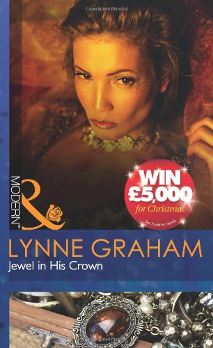 Jewel in His Crown (Mills & Boon Modern) by Lynne Graham | Goodreads