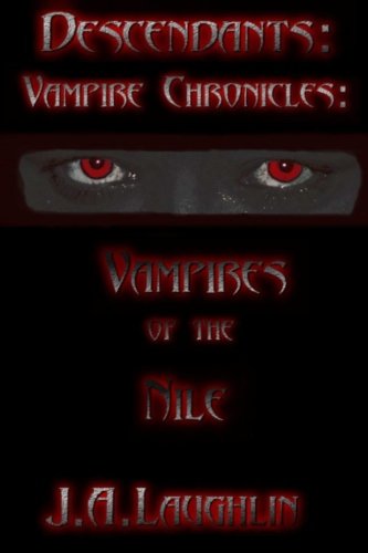Descendants: Vampire Chronicles: Vampires Of The Nile by J a Laughlin ...