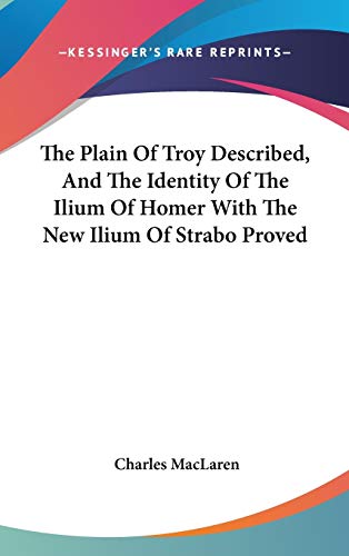 The Plain Of Troy Described, And The Identity Of The Ilium Of Homer ...
