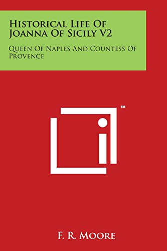 Historical Life of Joanna of Sicily V2: Queen of Naples and Countess of ...