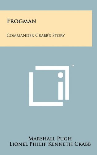 Frogman: Commander Crabb's Story by Marshall Pugh | Goodreads