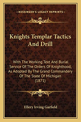 Knights Templar Tactics And Drill: With The Working Text And Burial ...