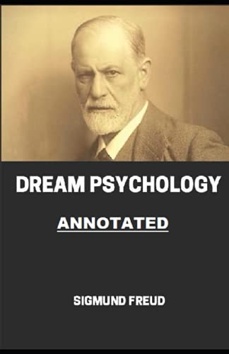 Dream Psychology Annotated By Sigmund Freud Goodreads